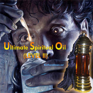 Ultimate Spiritual Oil LEVEL II - Brother Rahman, 35+ years in the ...