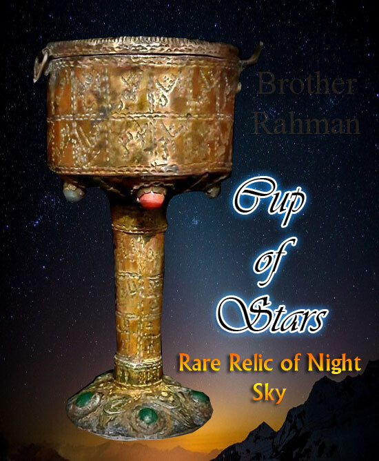 Cup of Stars: Rare Relic of Night Sky - Brother Rahman, 35+ years in ...