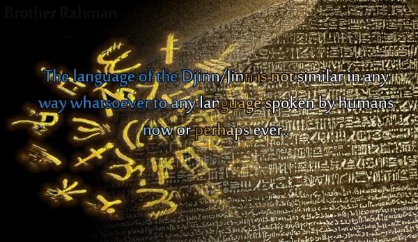 Language of Djinn Jinn Spirit Entity - Brother Rahman, 35+ years in the ...