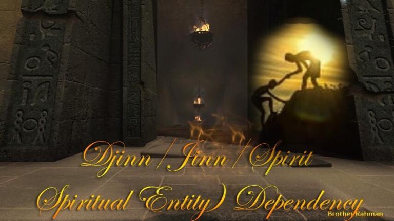 Djinn/Jinn/Spirit (Spiritual Entity) Dependency - Brother Rahman, 35 ...